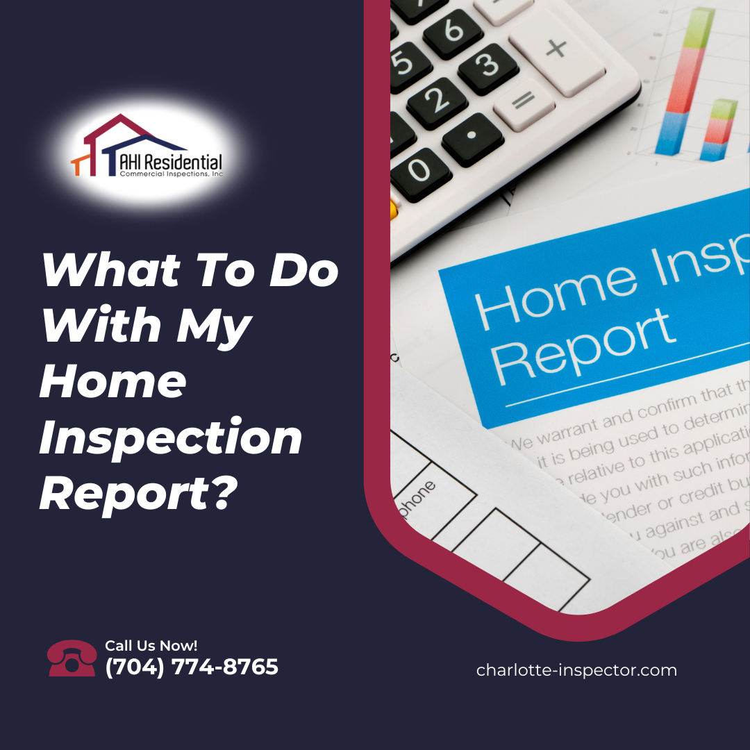 What To Do With My Home Inspection Report? Charlotte Home Inspector