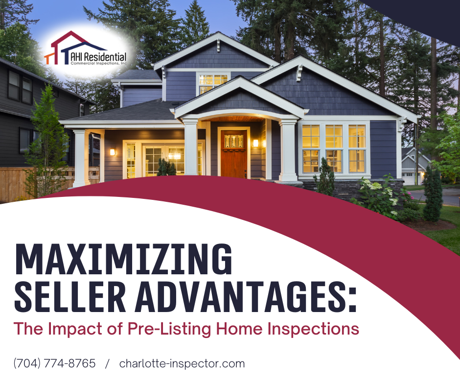 Maximizing Seller Advantages | Charlotte Home Inspector tells